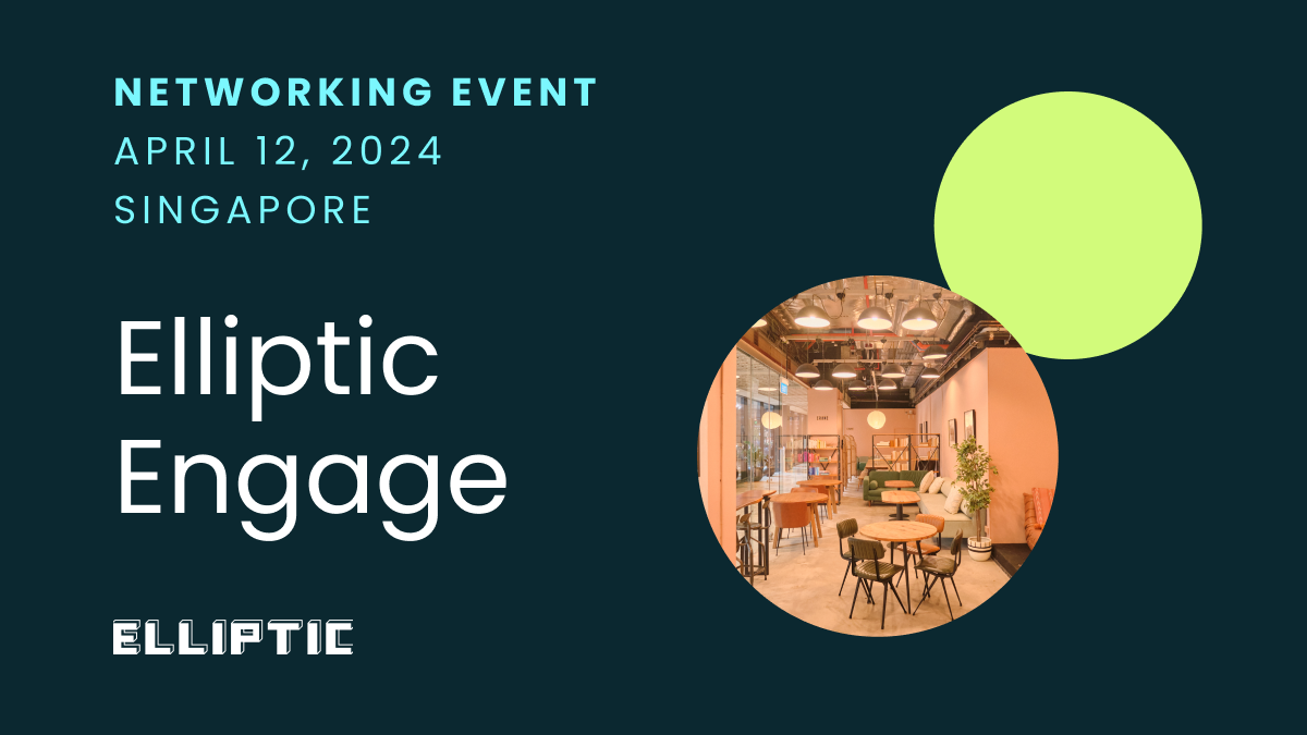 Elliptic Engage Singapore | Networking Session April 2024